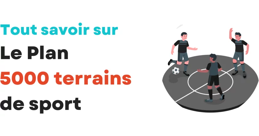 Quelles sont les modalités du Plan 5000 terrains de sport